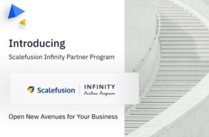 Scalefusion Launches Infinity Partner Program - ChannelVision Magazine