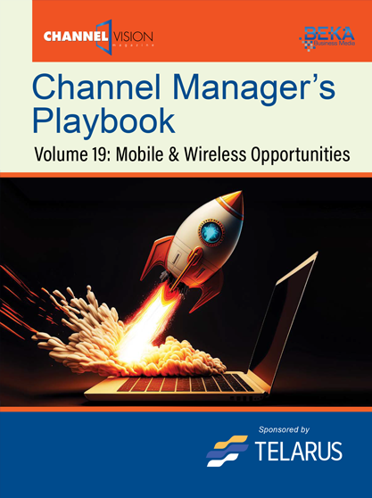 Channel Manager's Playbook [Volume 19: Mobile & Wireless Opportunities] - ChannelVision Magazine